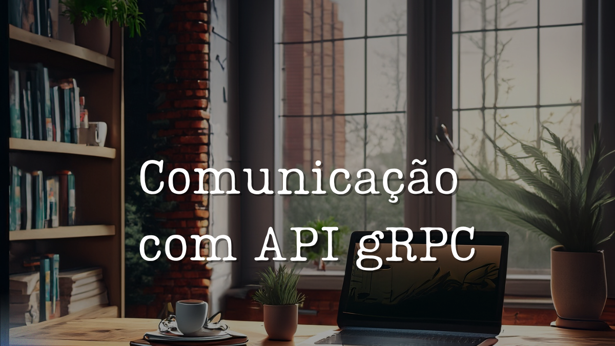 Implementando comunicação com API gRPC - Aprenda Golang
