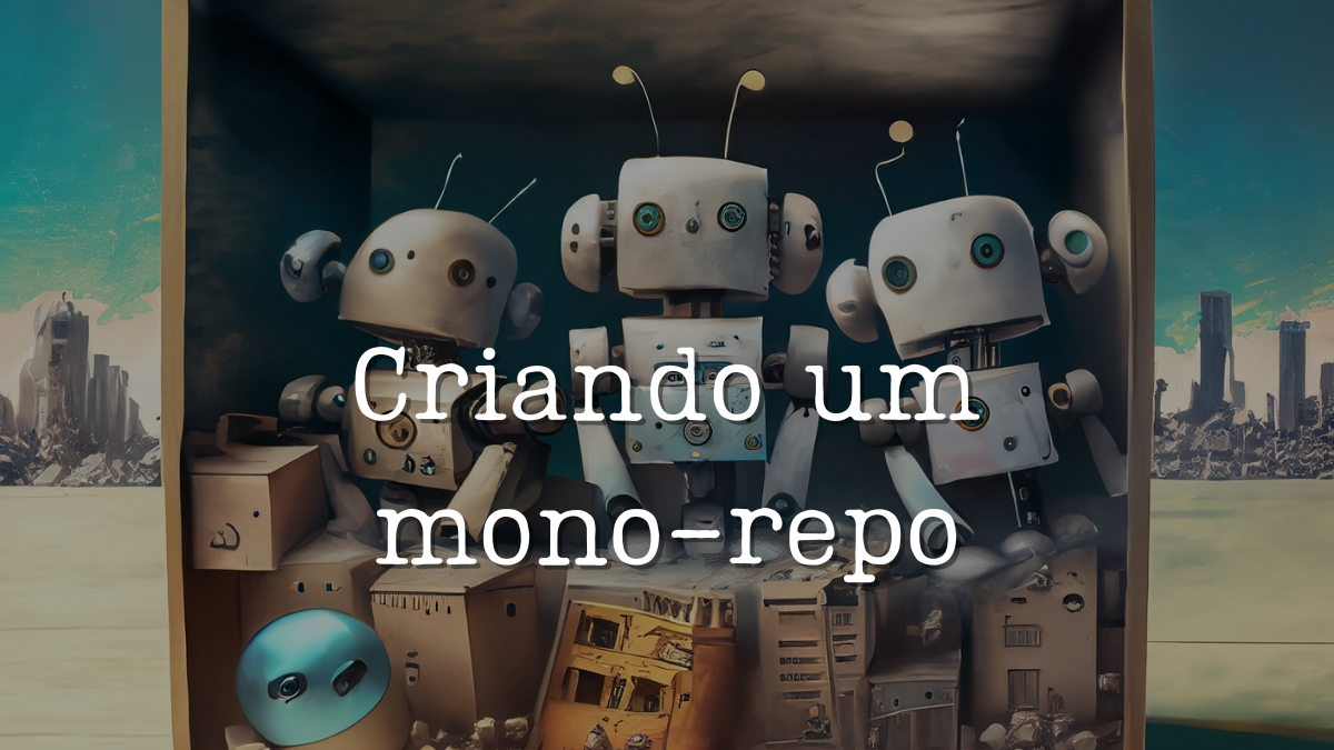 Por que minha empresa precisa de um mono-repo? - Aprenda Golang